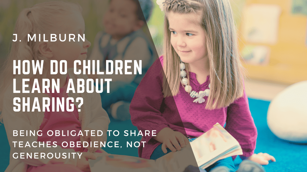 How Do Children Learn About Sharing? Being obligated to share teaches ...